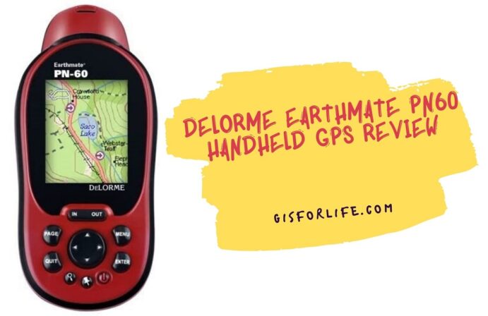 Delorme Earthmate PN60 Handheld GPS Review | GIS for LIfe