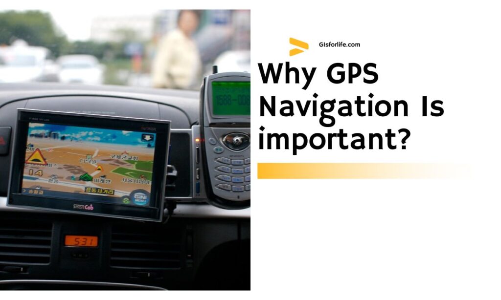 Why GPS Navigation Is important? | GIS for LIfe