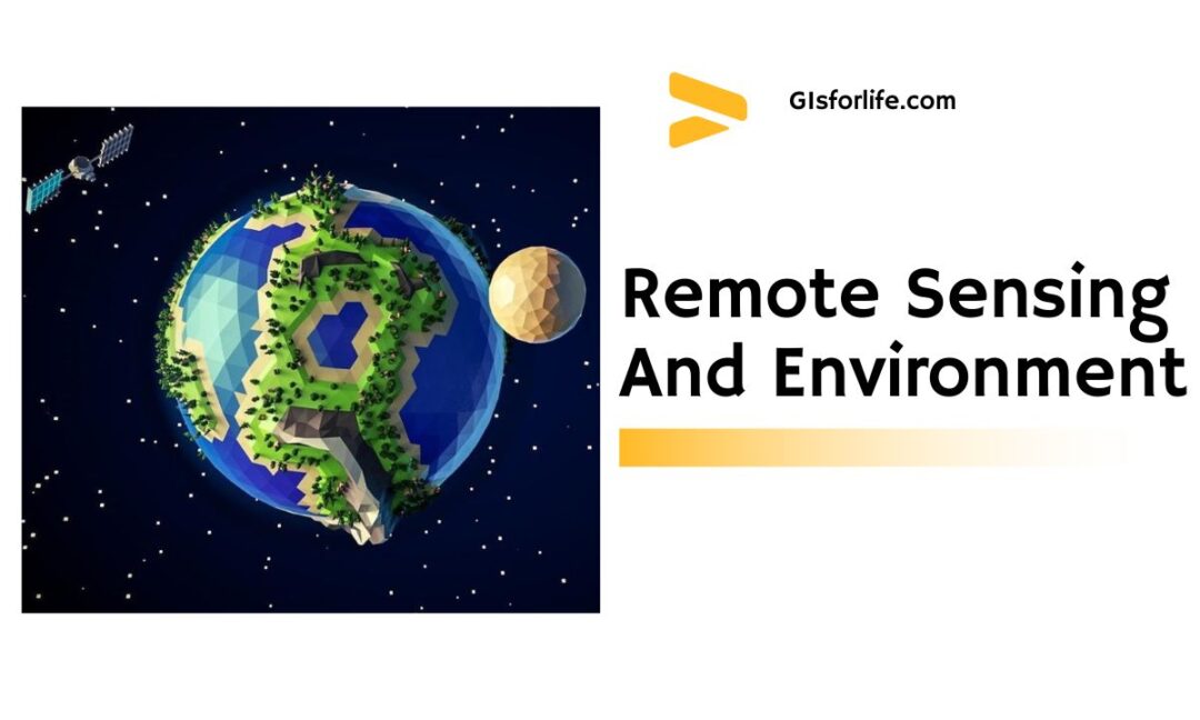 Remote Sensing And Environment | GIS for LIfe