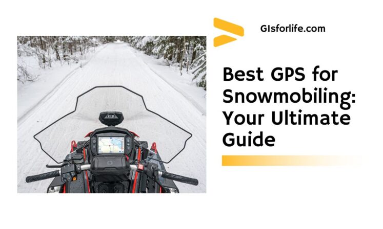 Best GPS for Snowmobiling: Your Ultimate Guide